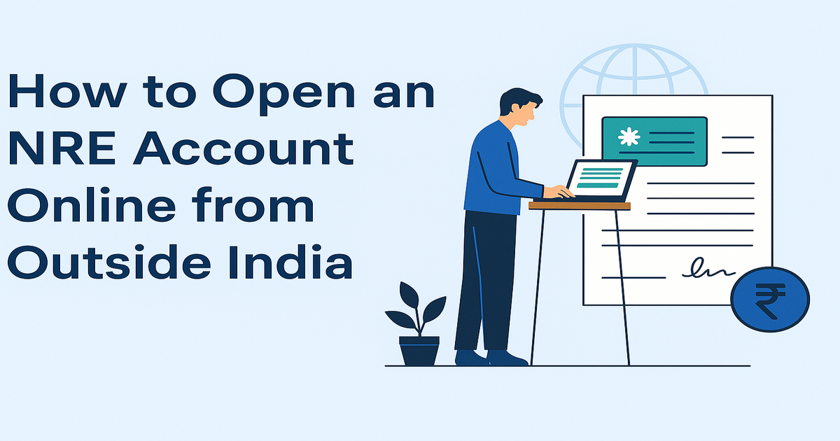 How to Open an NRE Account from Outside India: A Definitive NRI Guide